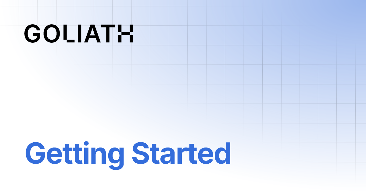 Getting Started | Goliath Docs