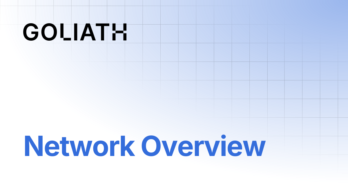 Network Overview | Goliath Docs